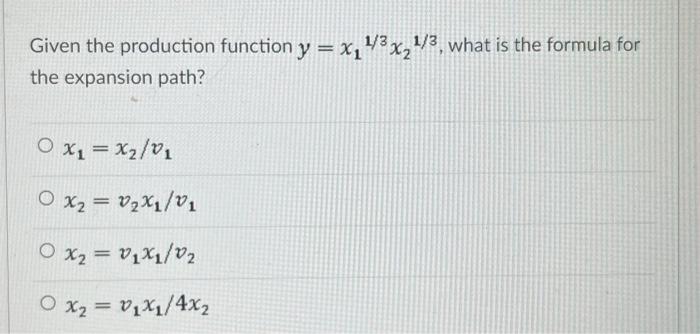 Solved Given the production function y=x11/3x21/3, what is | Chegg.com