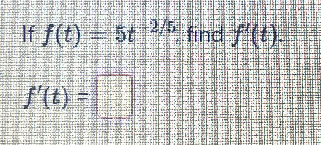 Solved If f(t)=5t-25, ﻿find f'(t)f'(t)= | Chegg.com