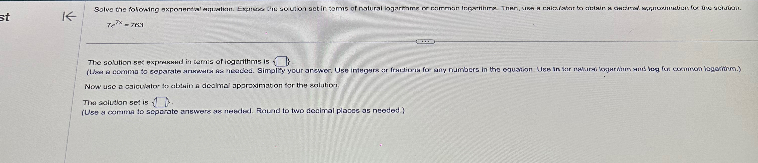 Solved 7e7x=763The solution set expressed in terms of | Chegg.com
