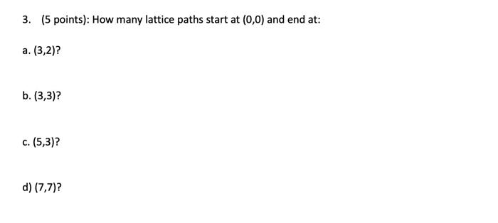 Solved 3. (5 points): How many lattice paths start at (0,0) | Chegg.com