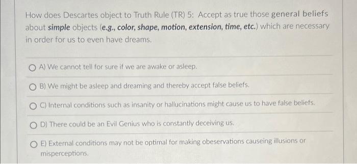 How does Descartes object to Truth Rule (TR) 5: | Chegg.com