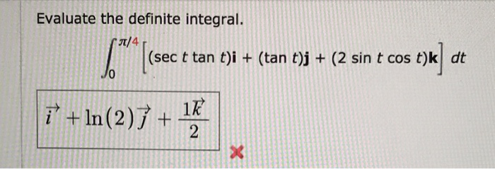 Solved Evaluate the definite integral. (sec t tan t)i + (tan | Chegg.com