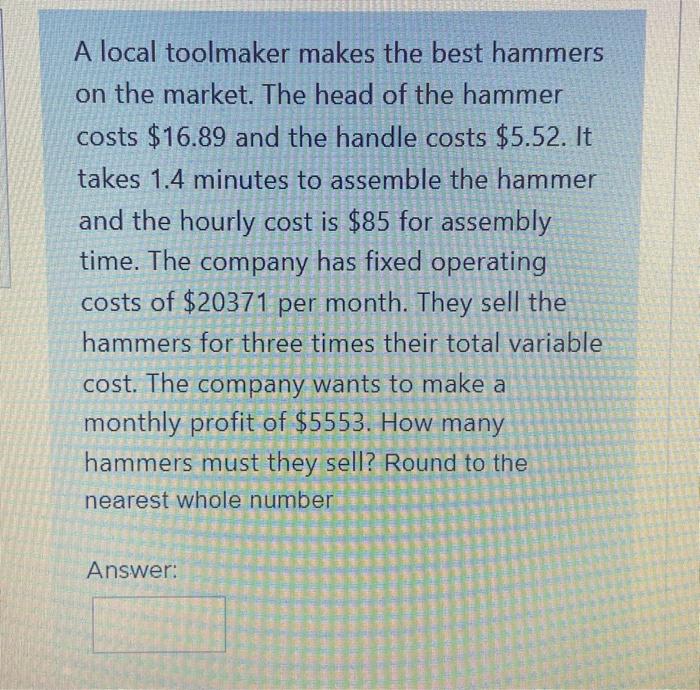 Solved A local toolmaker makes the best hammers on the | Chegg.com