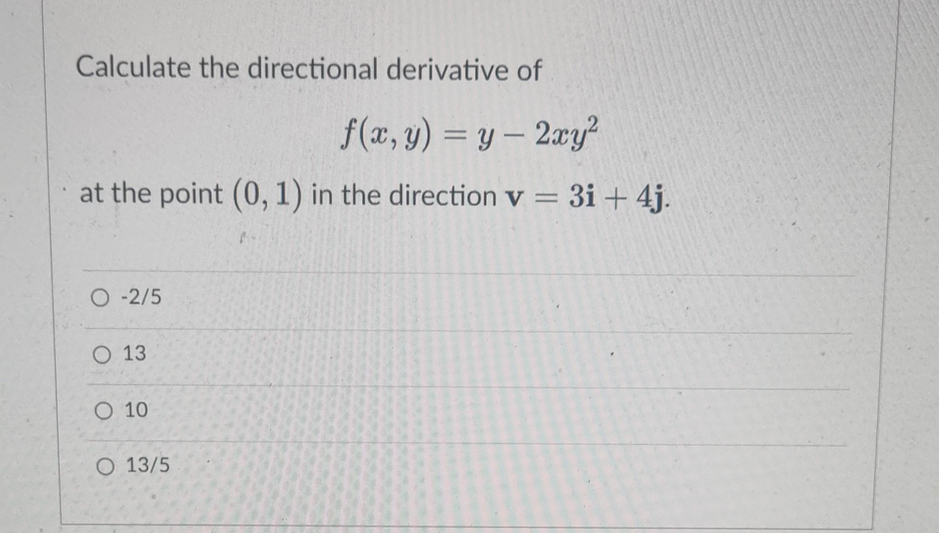 Solved Calculate the directional derivative of f(x,y)=y−2xy2 | Chegg.com