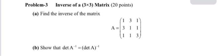 Solved Problem-3 Inverse of a (3*3) Matrix (20 points) (a) | Chegg.com