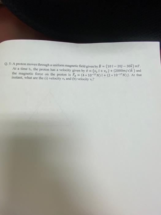 Solved Q.5: A proton moves through a uniform magnetic field | Chegg.com