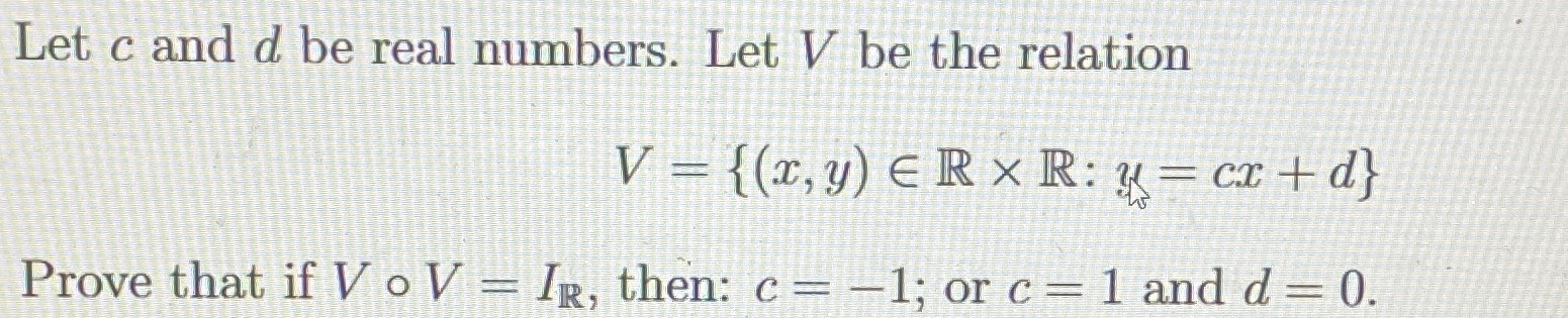Let c ﻿and d ﻿be real numbers. Let V ﻿be the | Chegg.com