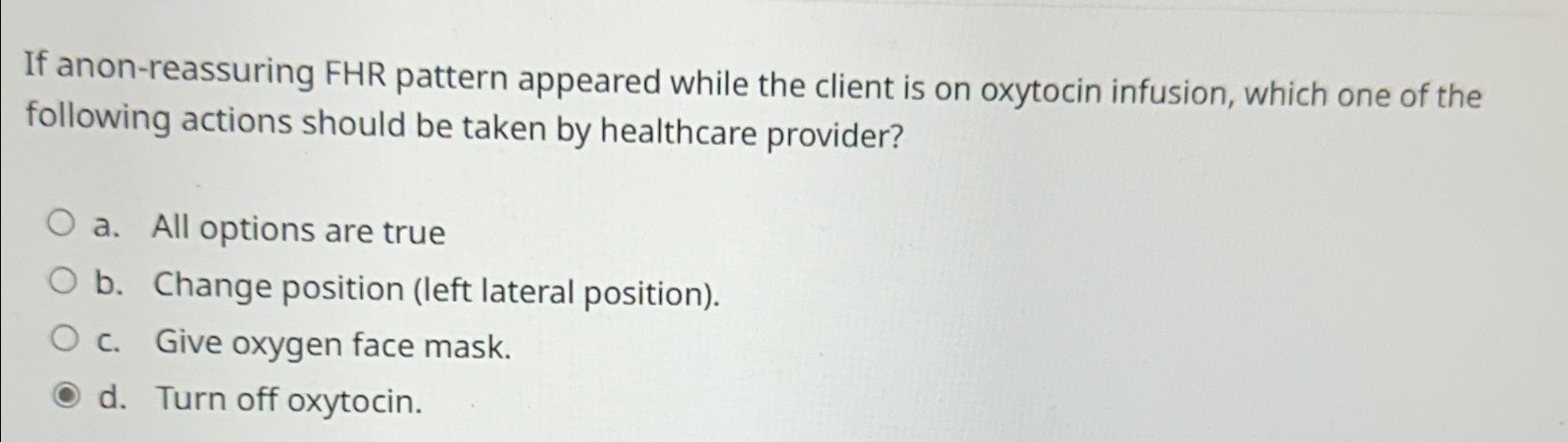 Solved If anon-reassuring FHR pattern appeared while the | Chegg.com