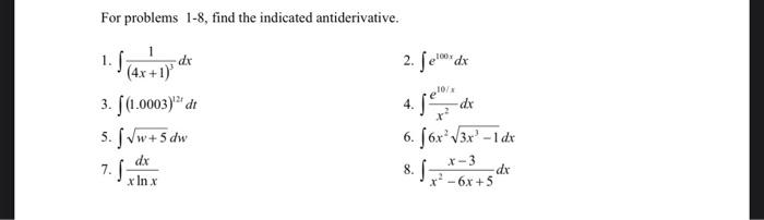 Solved For problems 1-8, find the indicated antiderivative. | Chegg.com