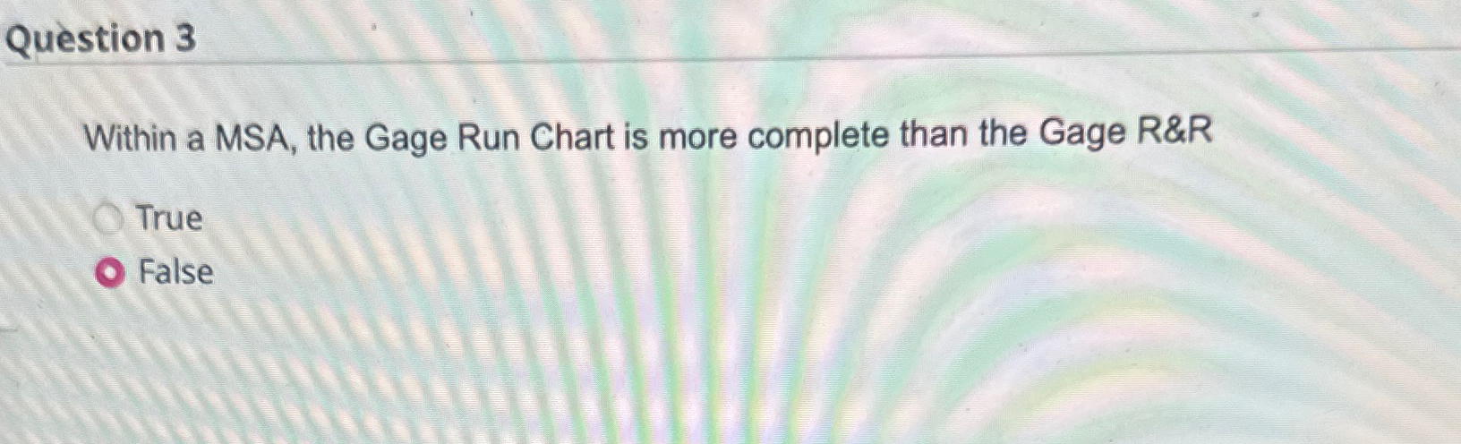 Solved Question 3Within a MSA, the Gage Run Chart is more | Chegg.com