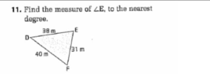 Solved 11. Find the measure of ZE, to the nearest degree. 38 | Chegg.com