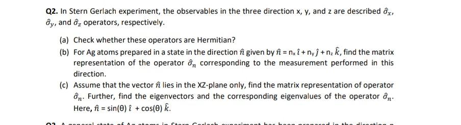 Solved Q2. In Stern Gerlach experiment, the observables in | Chegg.com