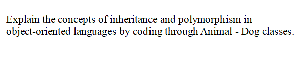 Solved Explain the concepts of inheritance and polymorphism | Chegg.com