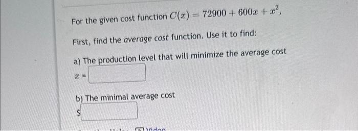 Solved For the given cost function C(x)=72900+600x+x2, | Chegg.com