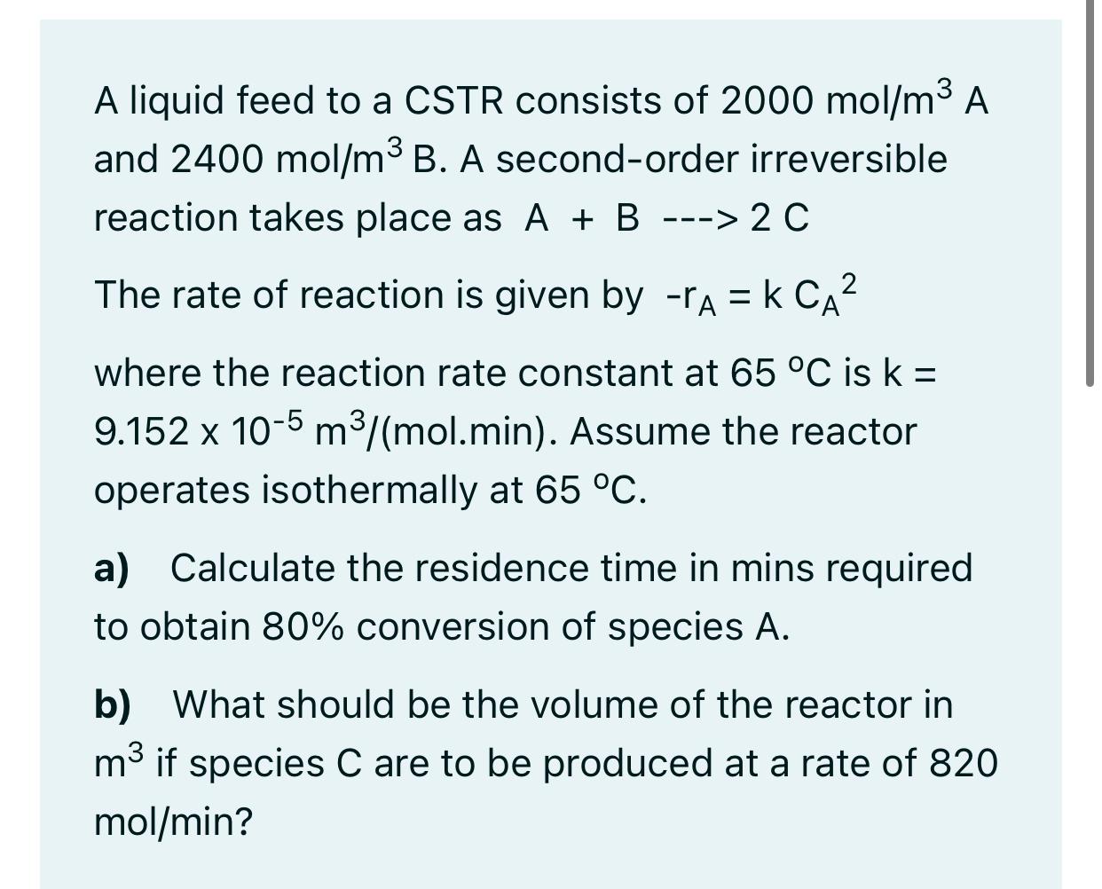 Solved A liquid feed to a CSTR consists of 2000molm3A and | Chegg.com