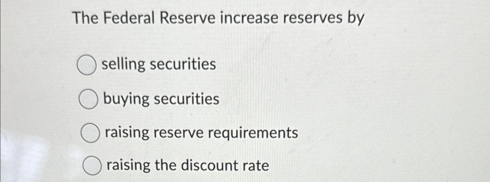 Solved The Federal Reserve increase reserves byselling | Chegg.com