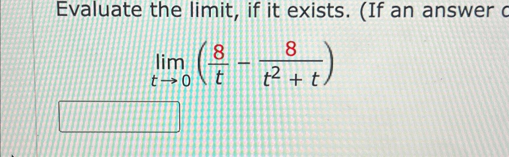 Solved Evaluate the limit, ﻿if it exists. (If an | Chegg.com