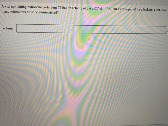 Solved A vial containing radioactive selenium-75 has an | Chegg.com