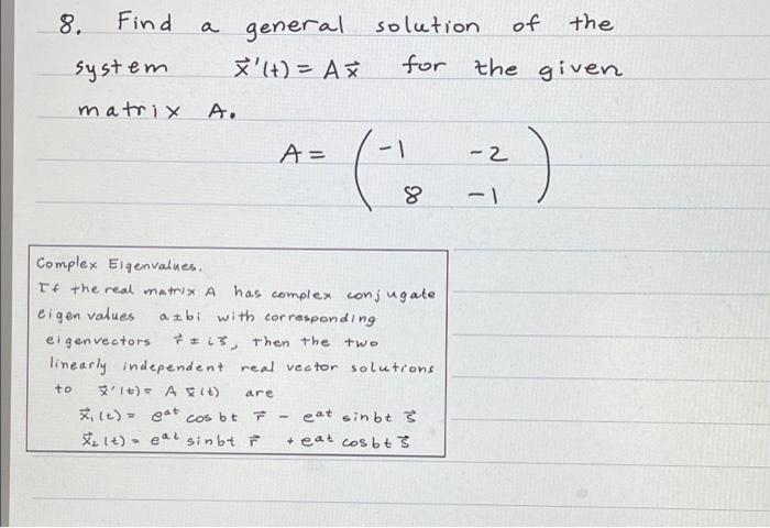 Solved 8. Find a general solution of the #'(+) = A for the | Chegg.com