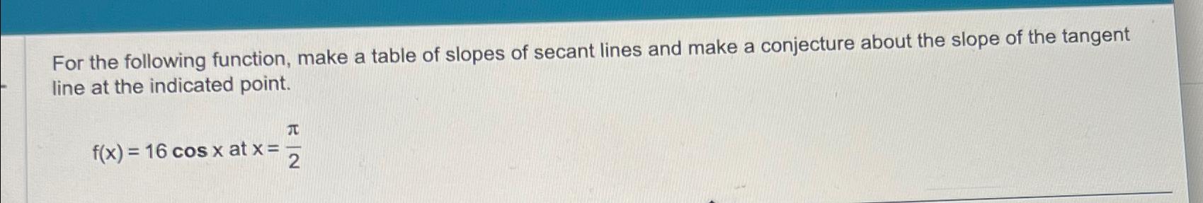 Solved For the following function, make a table of slopes of | Chegg.com