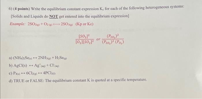 Solved 6) (4 points) Write the equilibrium constant | Chegg.com