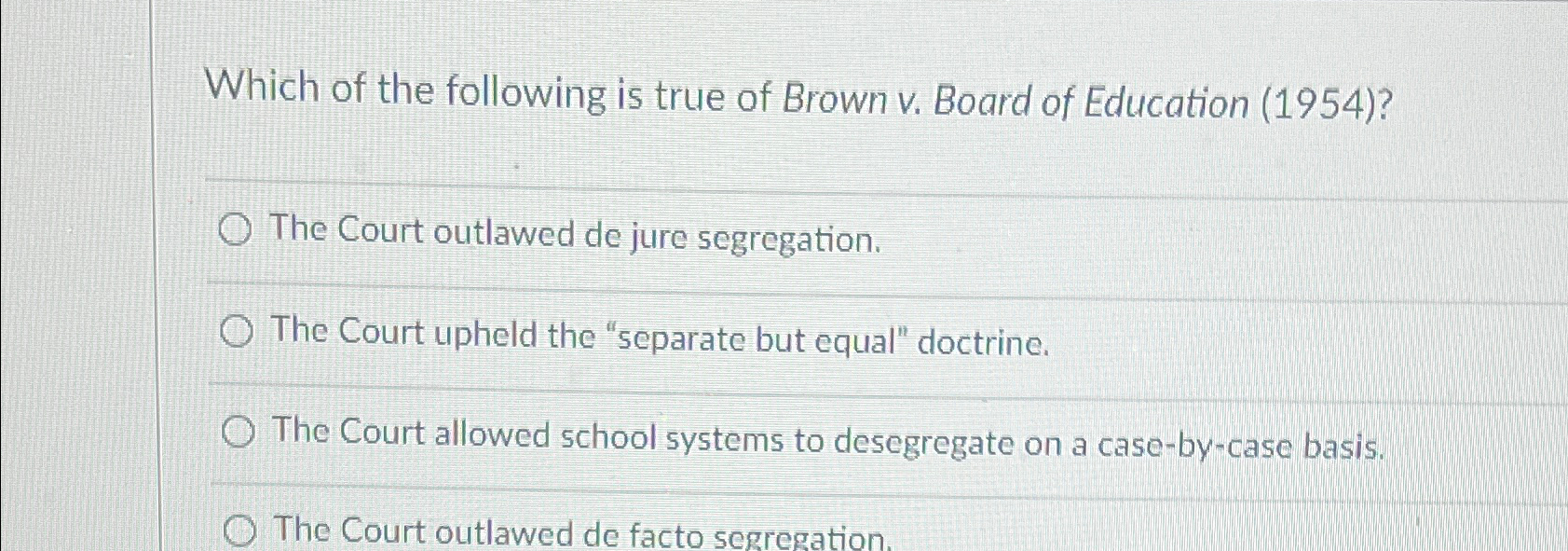 Solved Which of the following is true of Brown v. ﻿Board of | Chegg.com