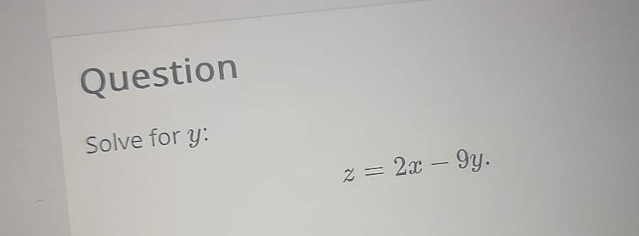 Solved QuestionSolve for y ﻿:z=2x-9y | Chegg.com