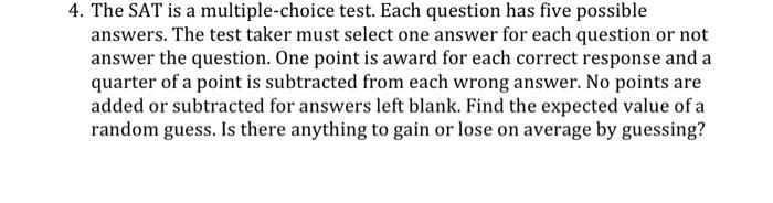 Solved 4. The SAT is a multiple-choice test. Each question | Chegg.com