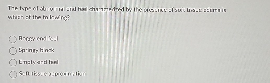 Solved The type of abnormal end feel characterized by the | Chegg.com