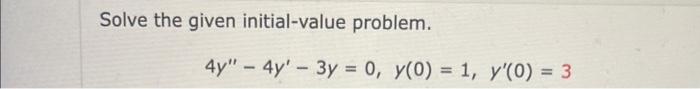 Solved Solve the given initial-value problem. | Chegg.com