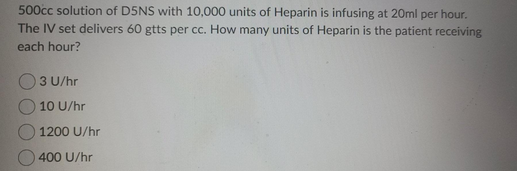 Solved 500cc solution of D5NS with 10,000 units of Heparin | Chegg.com