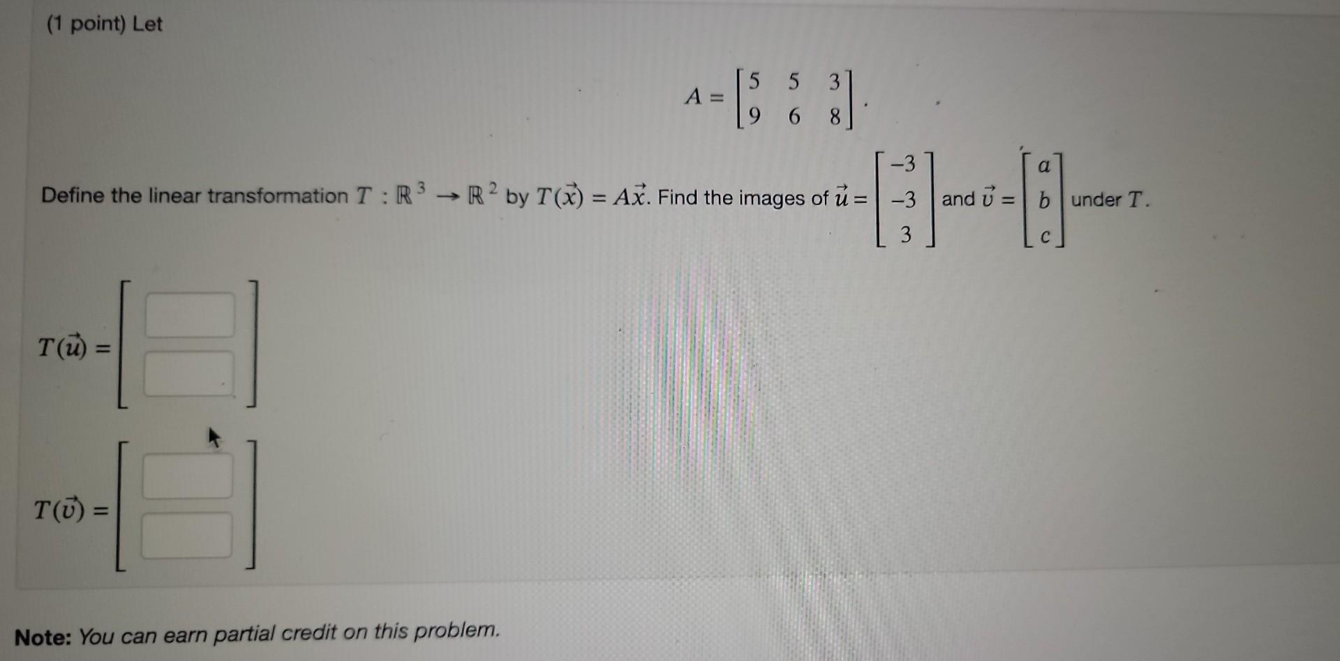 Solved (1 point) Let A=[595638] Define the linear | Chegg.com
