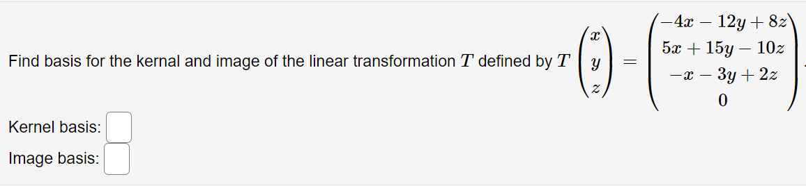 Solved Find basis for the kernal and image of the linear | Chegg.com