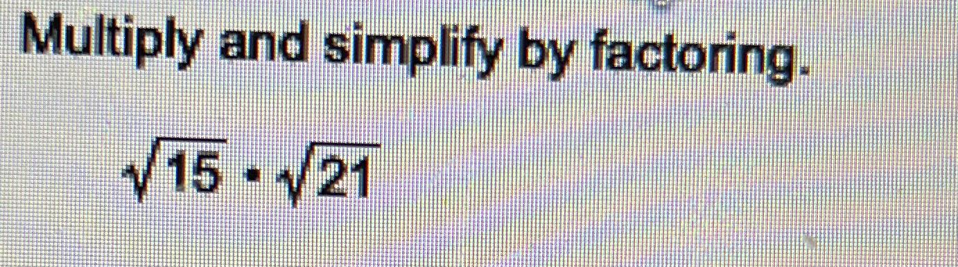 Solved Multiply and simplify by factoring.152*212 | Chegg.com