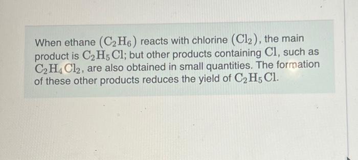 Solved When ethane (C2H6) reacts with chlorine (Cl2), the | Chegg.com