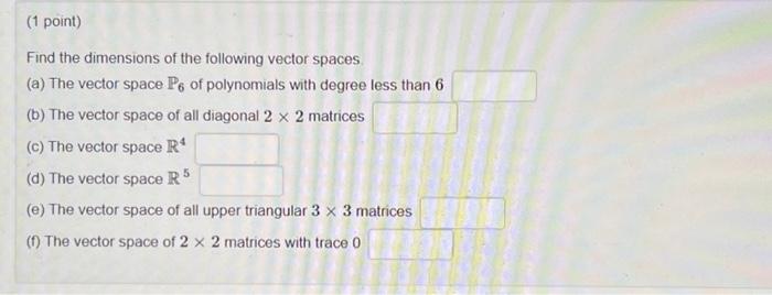 Solved Find the dimensions of the following vector spaces | Chegg.com