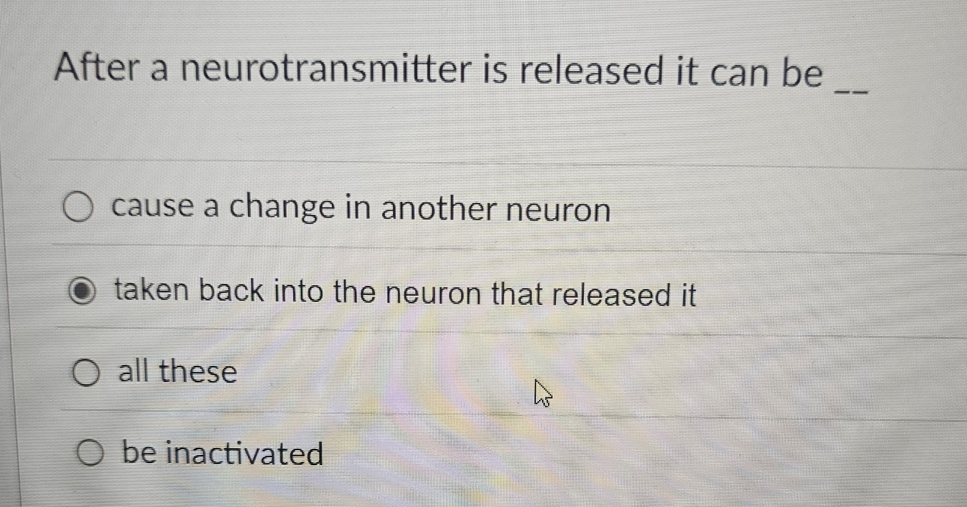 Solved After a neurotransmitter is released it can be | Chegg.com