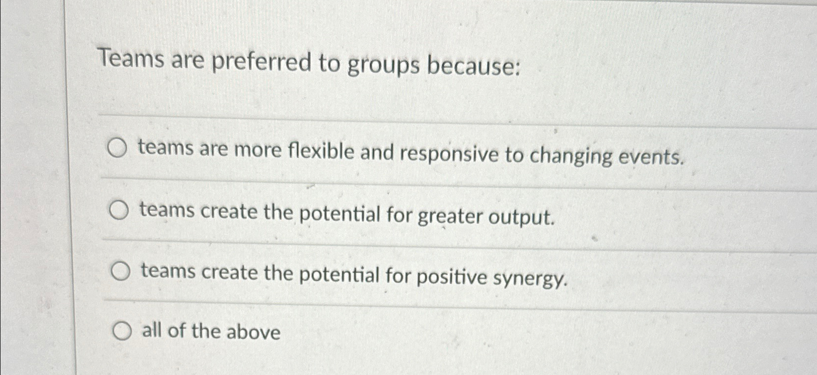 Solved Teams are preferred to groups because:teams are more | Chegg.com
