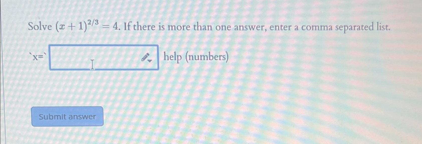 Solved Solve (x+1)23=4. ﻿If there is more than one answer, | Chegg.com
