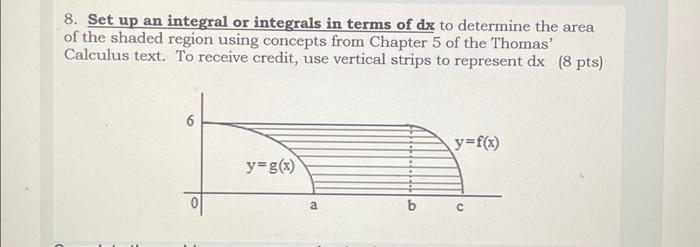Solved 8. Set up an integral or integrals in terms of dx to | Chegg.com