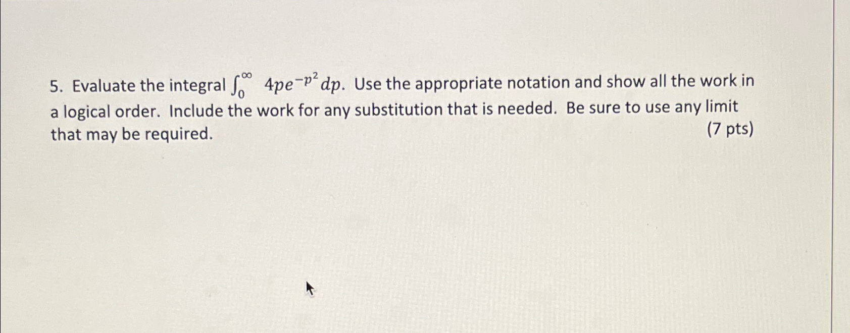 Solved Evaluate the integral ∫0∞4pe-p2dp. ﻿Use the | Chegg.com