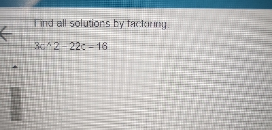 Solved Find all solutions by factoring.3c???2-22c=16 | Chegg.com