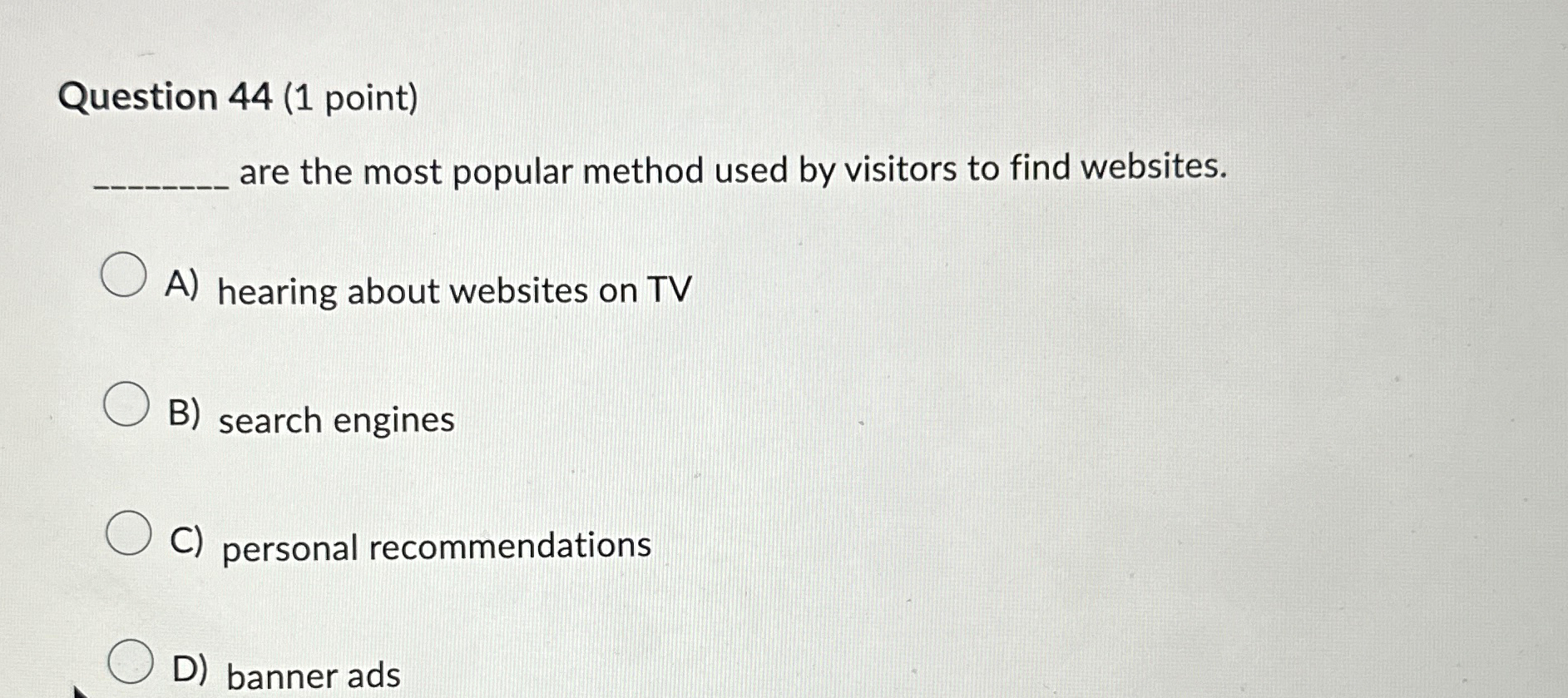 Solved Question 44 (1 ﻿point) ﻿are the most popular method | Chegg.com