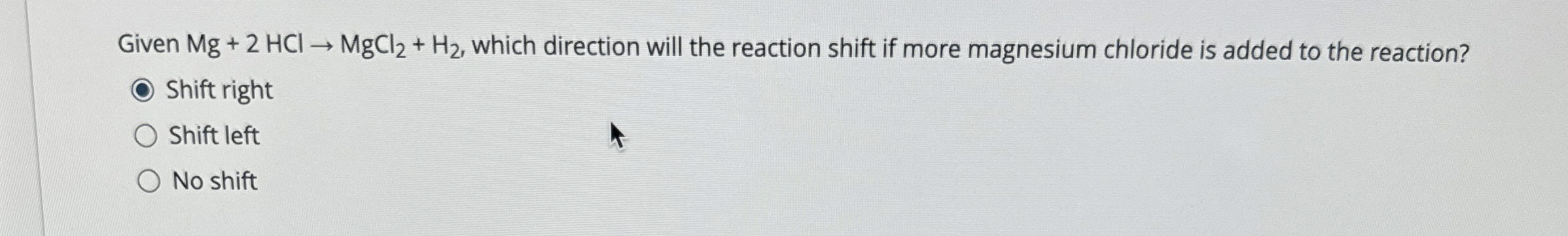 Solved Given Mg+2HCl→MgCl2+H2, ﻿which direction will the | Chegg.com