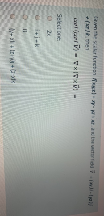 Solved Given the scalar function f(x,y,z) = xy - yz + xz, | Chegg.com