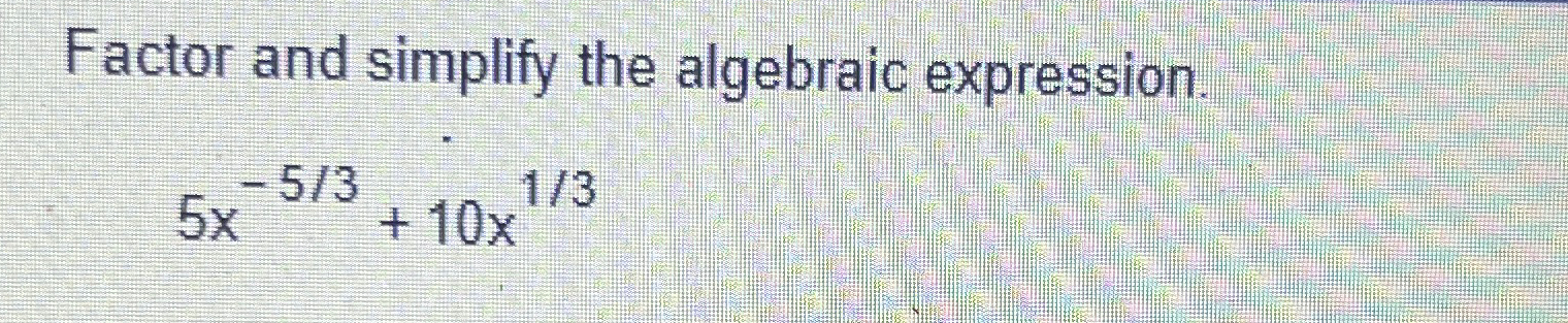 Solved Factor and simplify the algebraic | Chegg.com