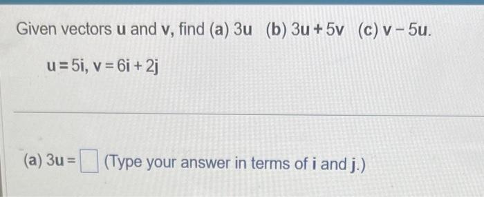 Solved Given vectors u and v, find (a) 3u (b) 3u+5v (c) | Chegg.com