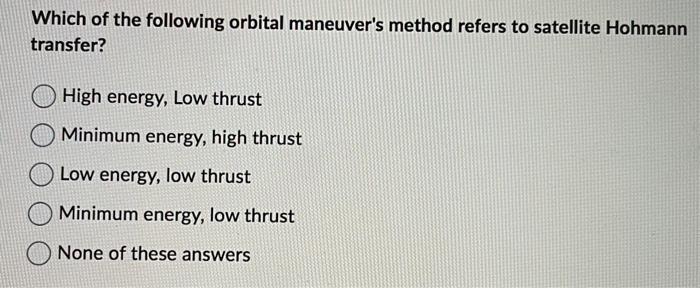Solved Which of the following orbital maneuver's method | Chegg.com