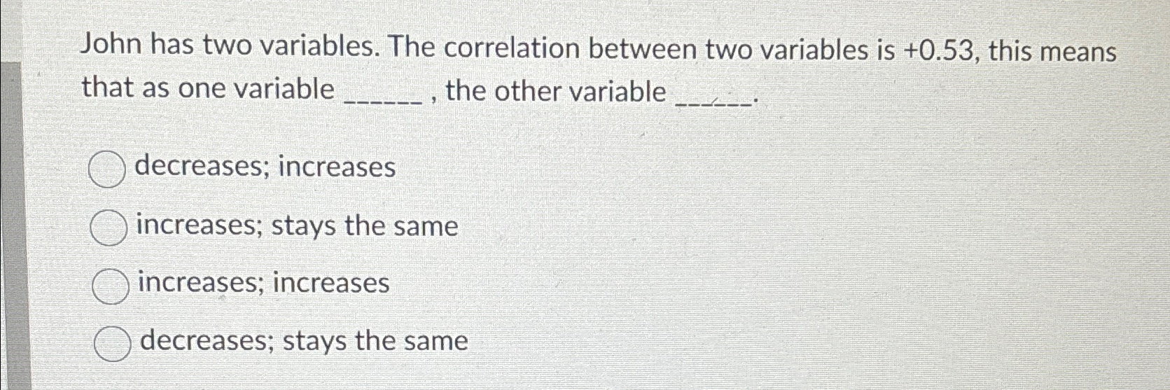 Solved John has two variables. The correlation between two | Chegg.com