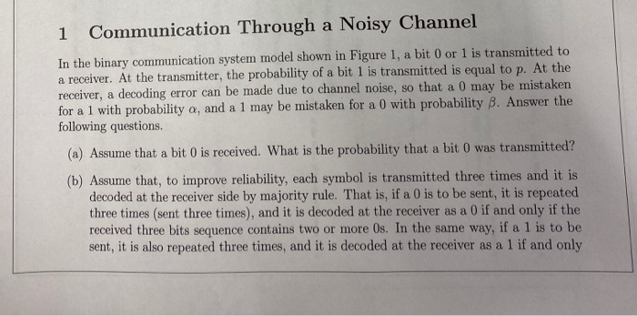 Solved 1 Communication Through a Noisy Channel In the binary | Chegg.com